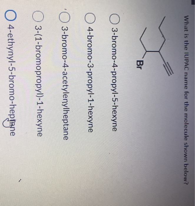 Solved What is the IUPAC name for the molecule shown below? | Chegg.com