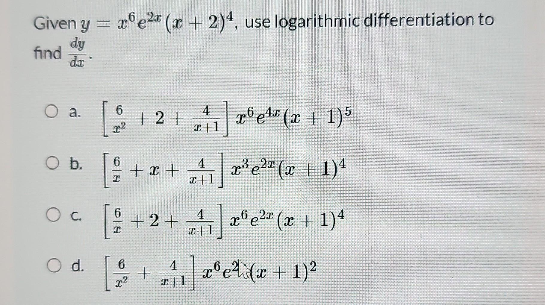 Solved Given y=x6e2x(x+2)4, use logarithmic differentiation | Chegg.com
