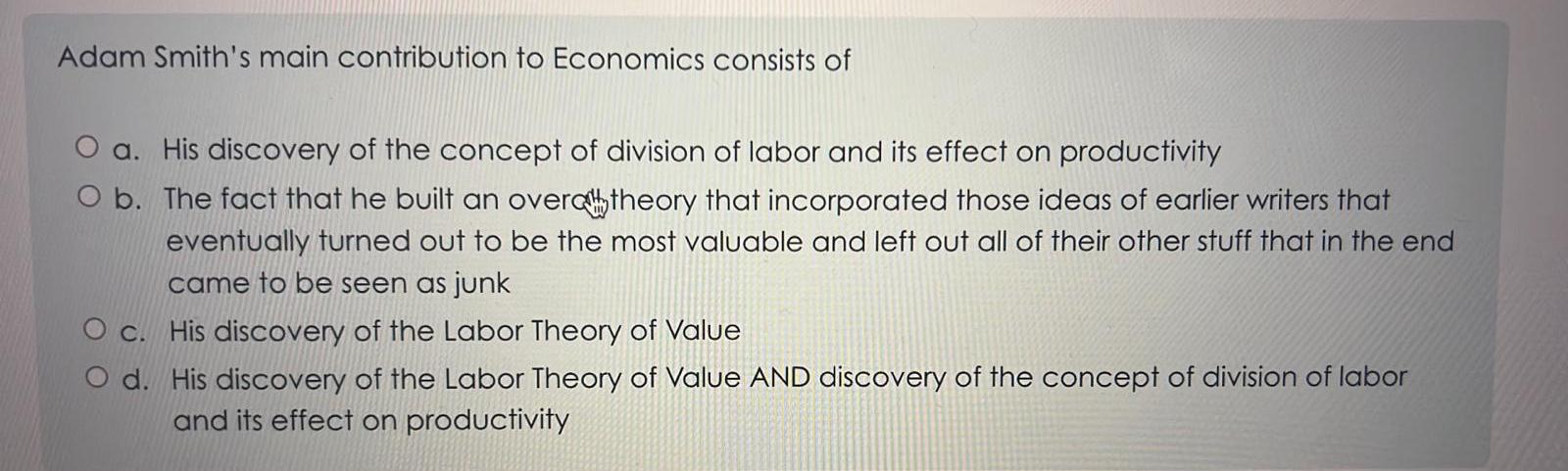 Solved Adam Smith's main contribution to Economics consists | Chegg.com