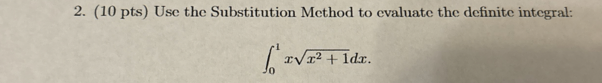 Solved (10 ﻿pts) ﻿Use the Substitution Method to evaluate | Chegg.com