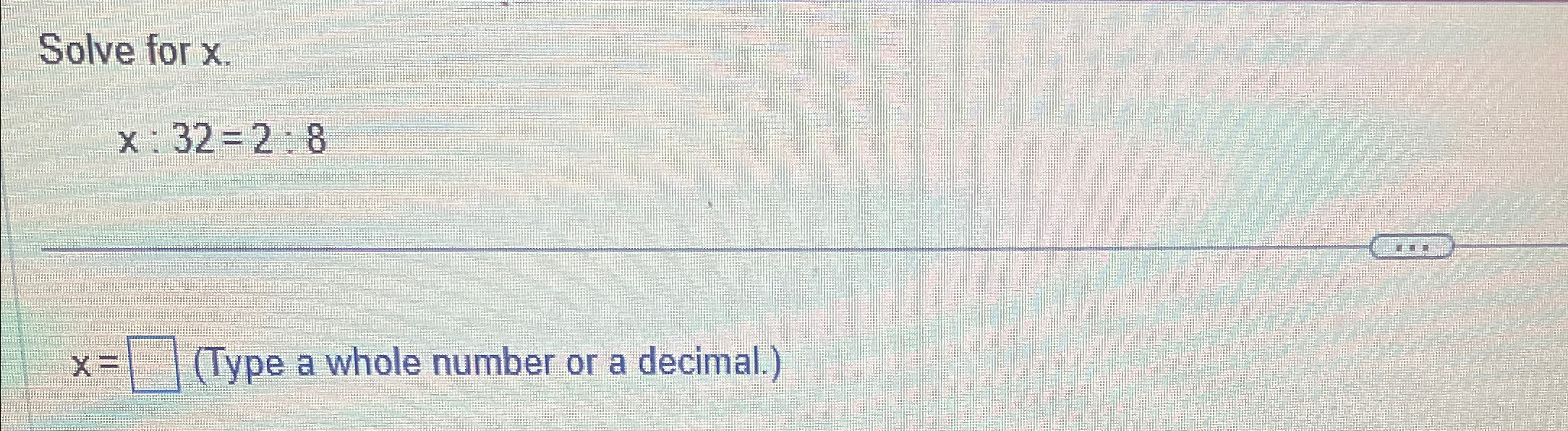 Solved Solve for x.x:32=2:8x= (Type a whole number or a | Chegg.com