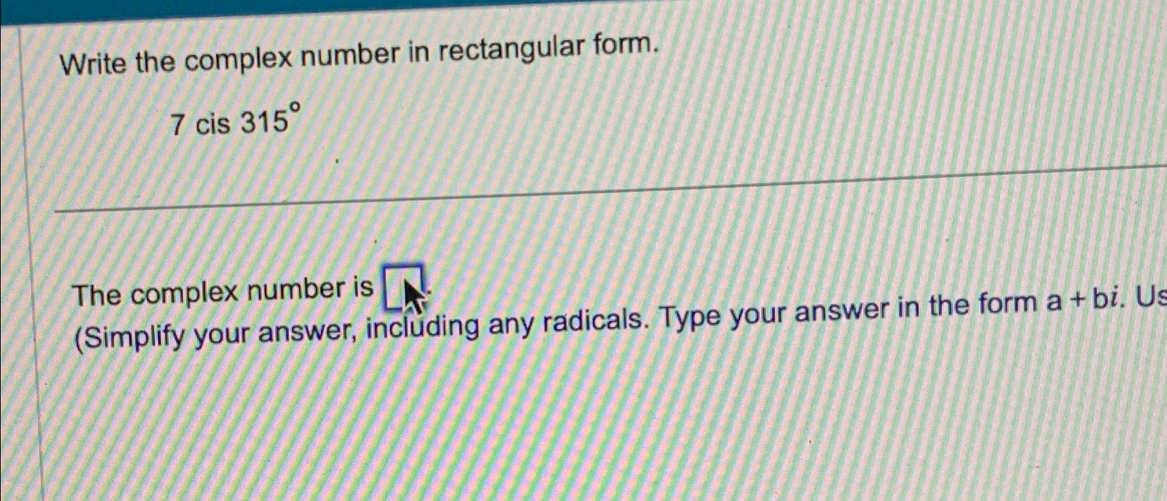 Solved Write the complex number in rectangular | Chegg.com