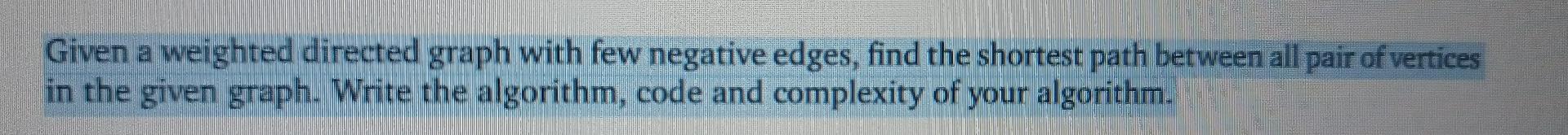 Solved Given a weighted directed graph with few negative | Chegg.com