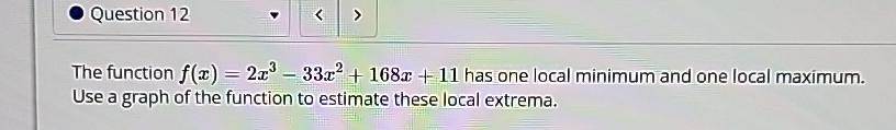 Solved Question 12the Function F X 2x3 33x2 168x 11 has