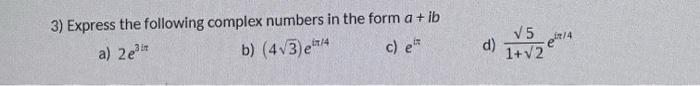 Solved 3) Express the following complex numbers in the form | Chegg.com