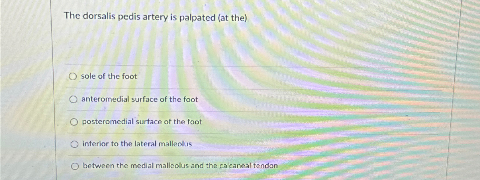 Solved The dorsalis pedis artery is palpated (at the)sole of | Chegg.com