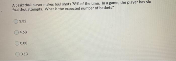 Solved A basketball player makes foul shots 78% of the time. | Chegg.com