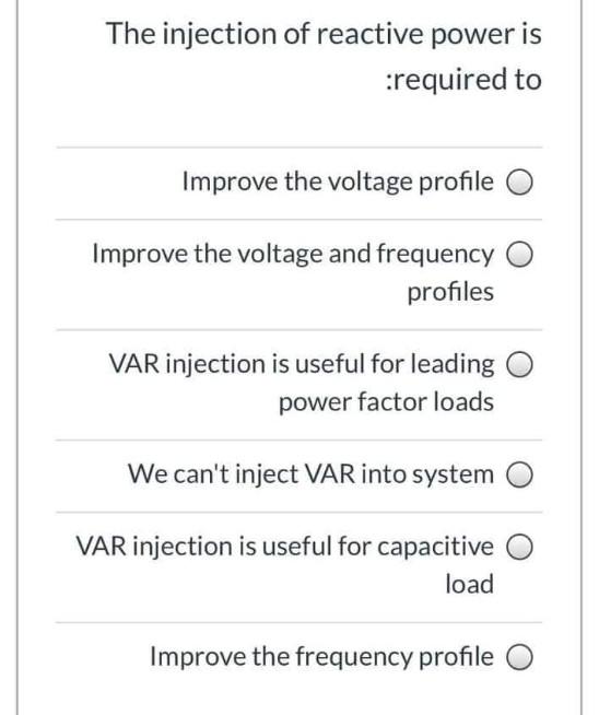 Solved The injection of reactive power is :required to | Chegg.com
