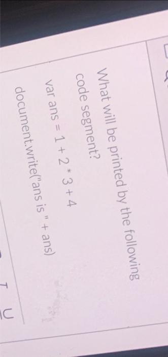 Solved What will be printed by the following code segment? | Chegg.com