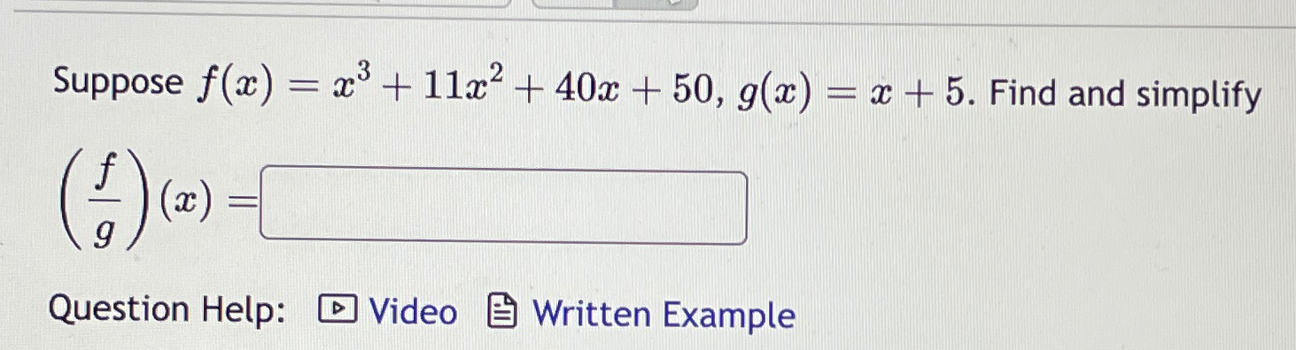 Solved Suppose f(x)=x3+11x2+40x+50,g(x)=x+5. ﻿Find and | Chegg.com