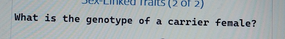 Solved What is the genotype of a carrier female? | Chegg.com
