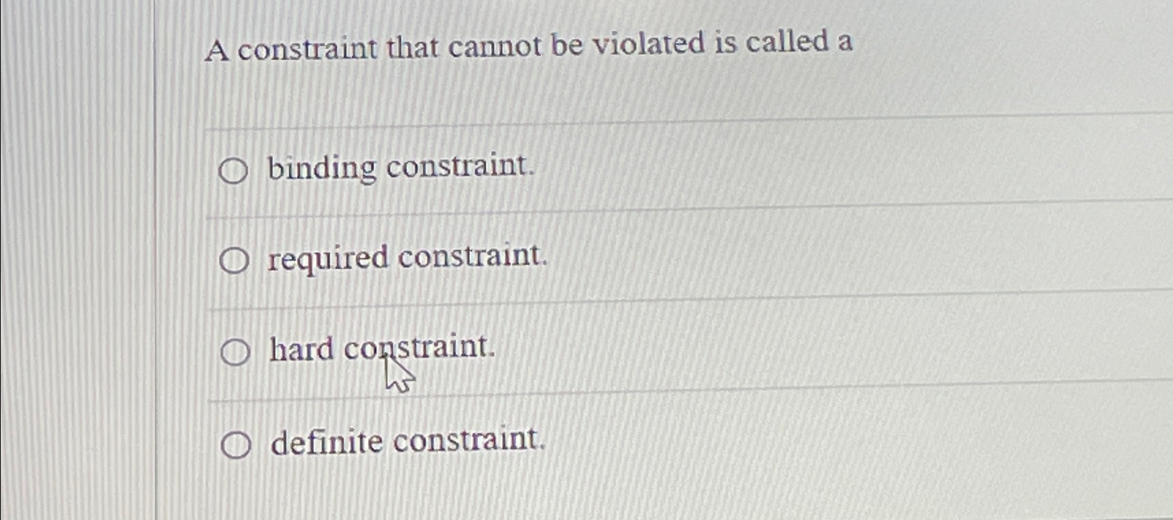 Solved A constraint that cannot be violated is called | Chegg.com
