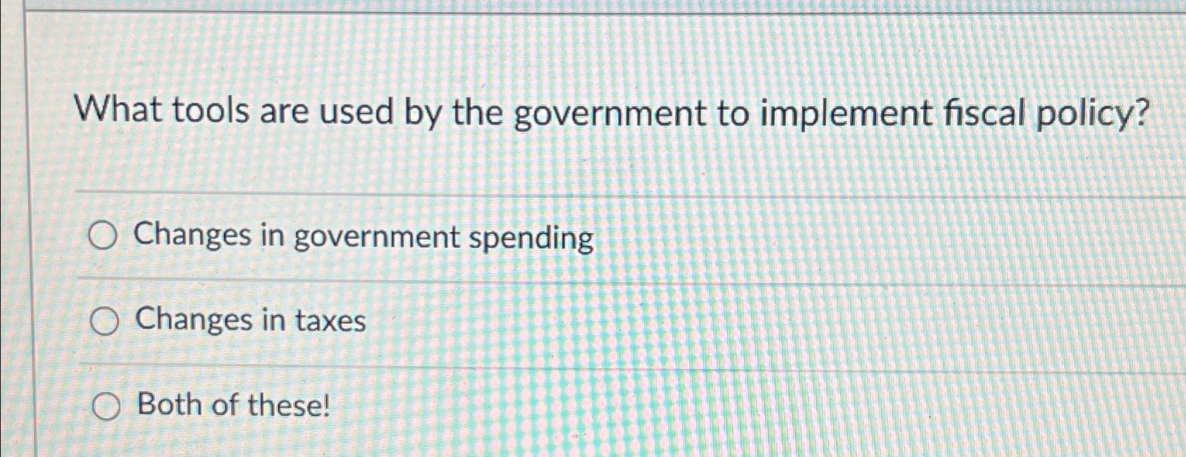 Solved What tools are used by the government to implement | Chegg.com