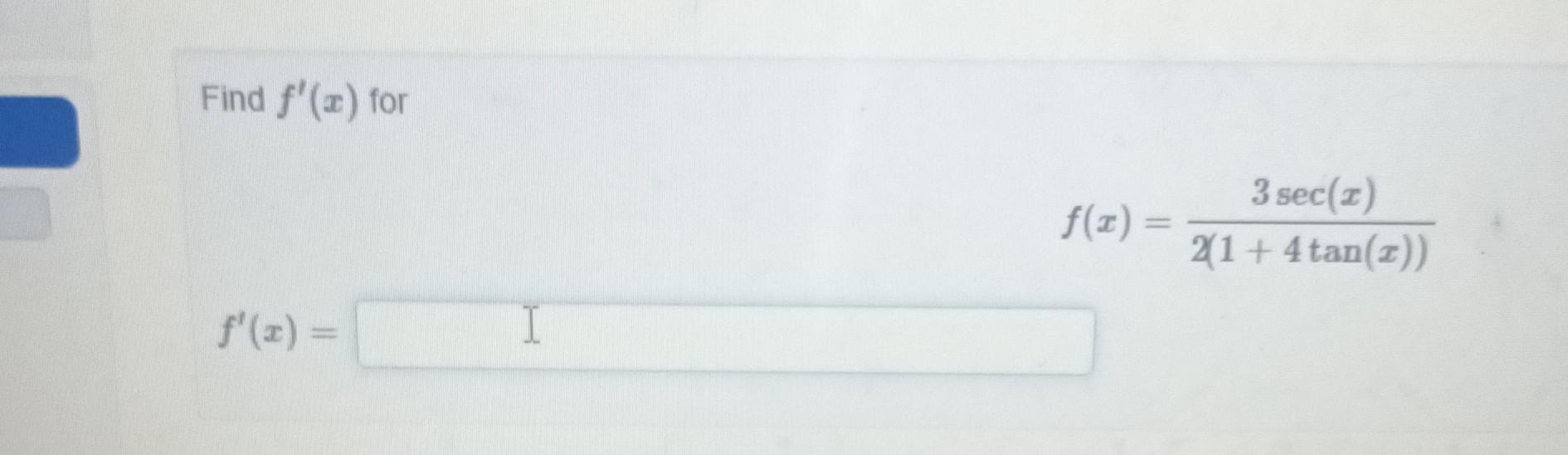 Solved Find f′(x) for f(x)=2(1+4tan(x))3sec(x) f′(x) | Chegg.com