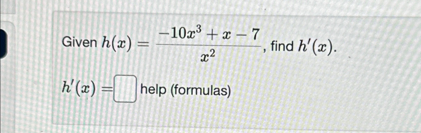 Solved Given h(x)=-10x3+x-7x2, ﻿find h'(x)h'(x)= ﻿help | Chegg.com