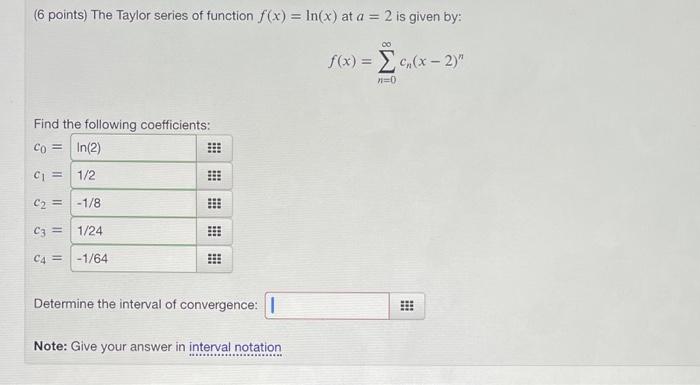 Solved (6 points) The Taylor series of function f(x)=ln(x) | Chegg.com