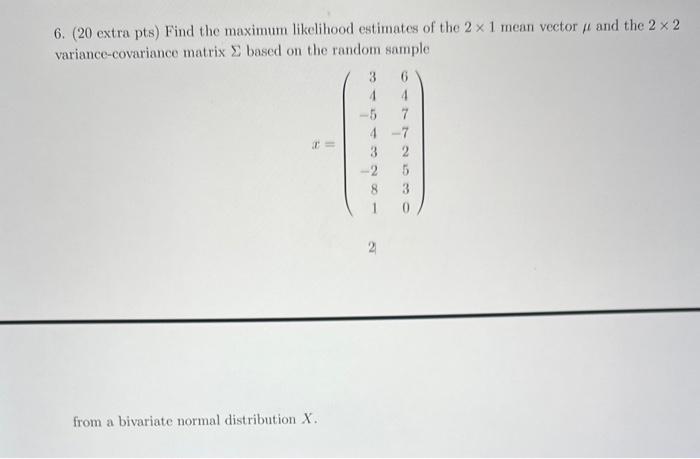 Solved 6. (20 extra pts) Find the maximum likelihood | Chegg.com
