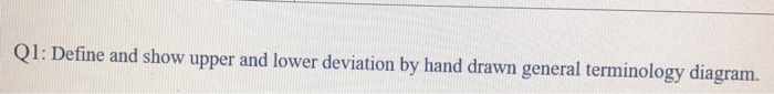 Solved Q1: Define and show upper and lower deviation by hand | Chegg.com