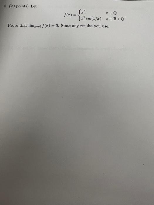 4. ( 20 points) Let f(x)={x3x2sin(1/x)x∈Qx∈R\Q. Prove | Chegg.com 4. ( 20 points) Let f(x)={x3x2sin(1/x)x∈Qx∈R\Q. Prove | Chegg.com