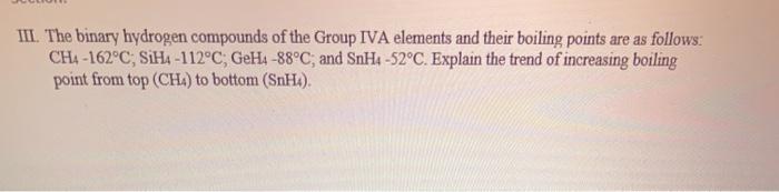 Solved III. The binary hydrogen compounds of the Group IVA | Chegg.com