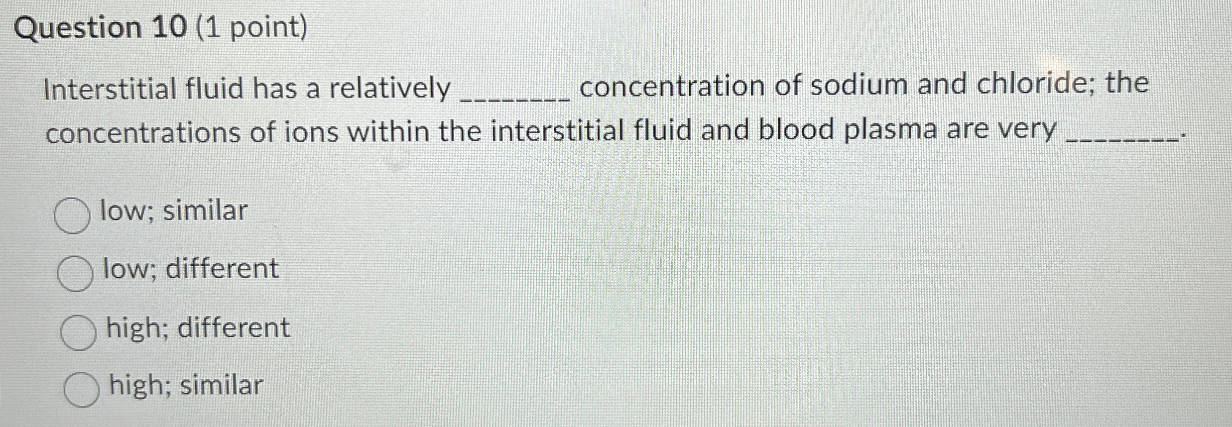 Solved Question 10 (1 point)Interstitial fluid has a | Chegg.com Solved Question 10 (1 point)Interstitial fluid has a | Chegg.com