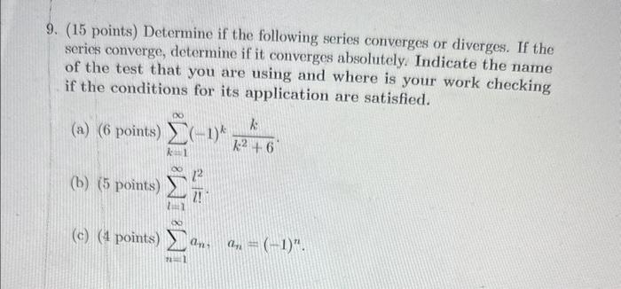 Solved 9. (15 points) Determine if the following series | Chegg.com