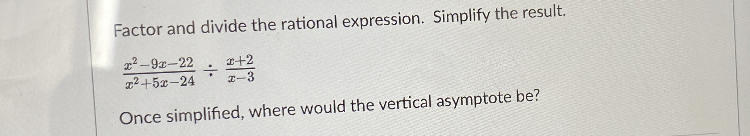 Solved Factor and divide the rational expression. Simplify | Chegg.com