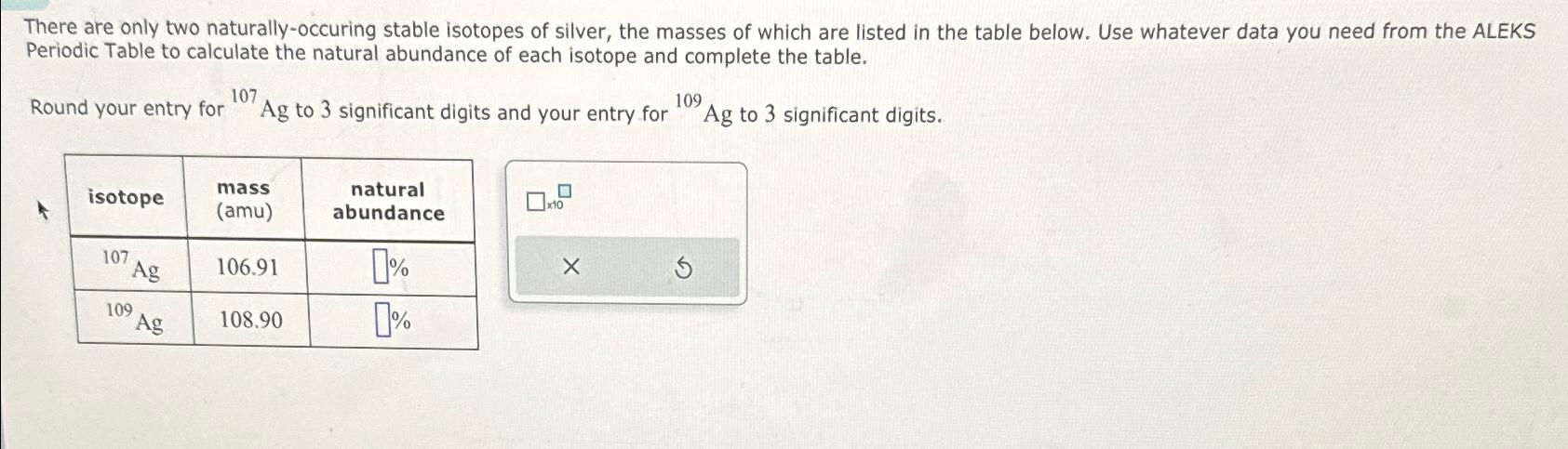 Solved There are only two naturally-occuring stable isotopes | Chegg.com