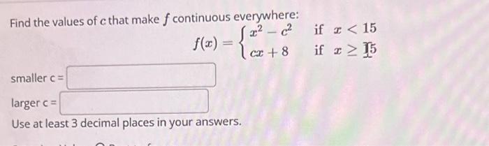 Solved Find the values of c that make f continuous | Chegg.com