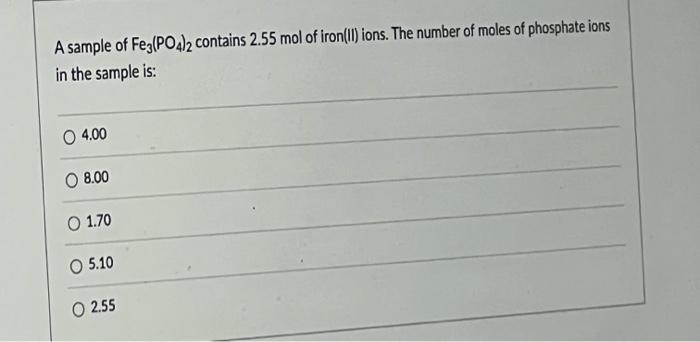 Solved A sample of Fe3(PO4)2 contains 2.55 mol of iron(II) | Chegg.com