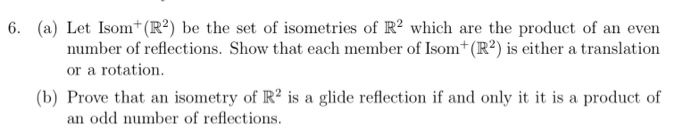 Solved 6. (a) Let Isom+(R2) be the set of isometries of R2 | Chegg.com