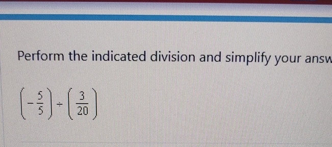 Solved Perform the indicated division and simplify your | Chegg.com