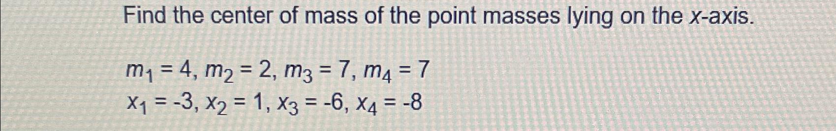 Solved Find the center of mass of the point masses lying on | Chegg.com