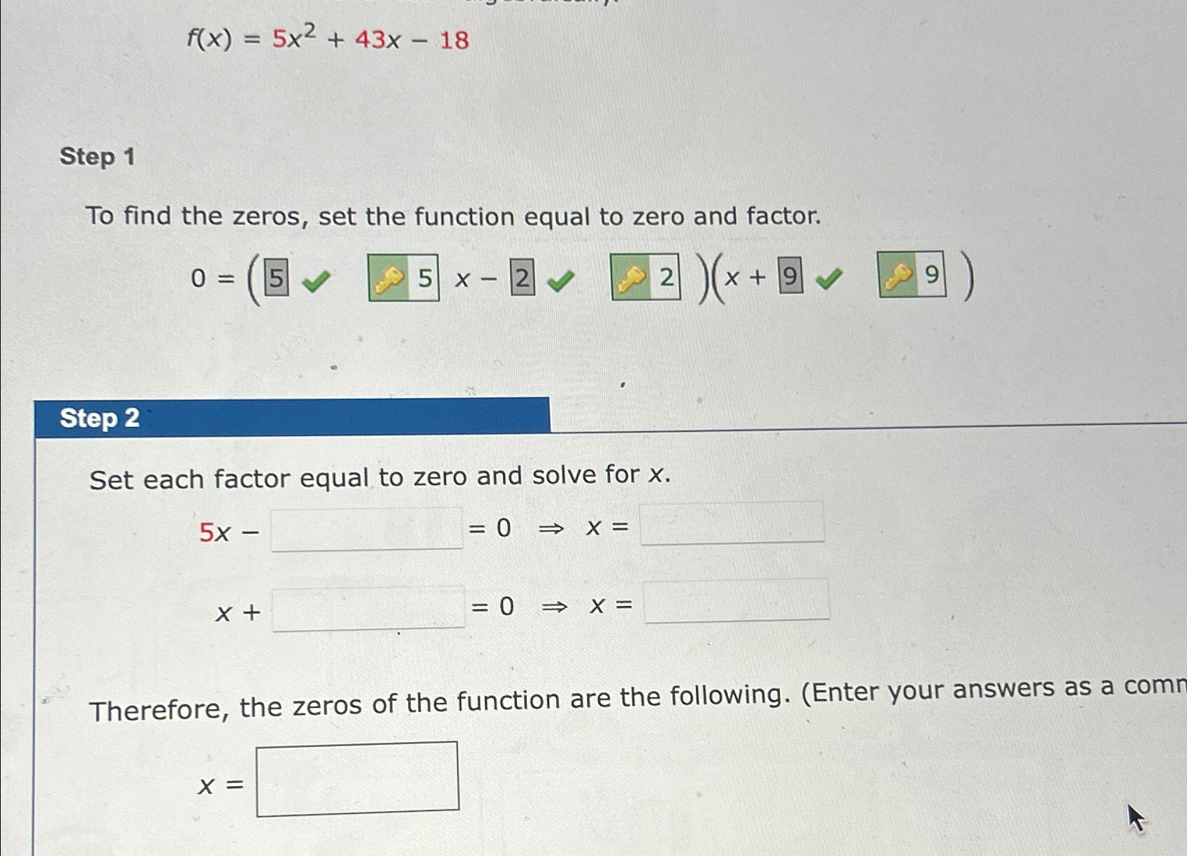 Solved f(x)=5x2+43x-18Step 1To find the zeros, set the | Chegg.com