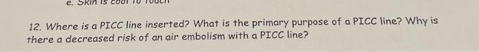 Solved 12 Where Is A Picc Line Inserted What Is The