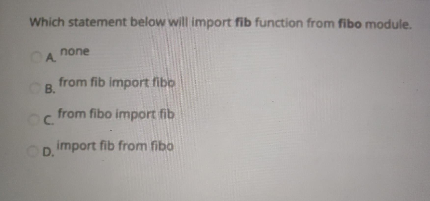 Solved Which statement below will import fib function from | Chegg.com