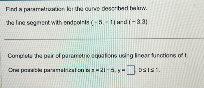 Solved Find a parametrization for the curve described below. | Chegg.com