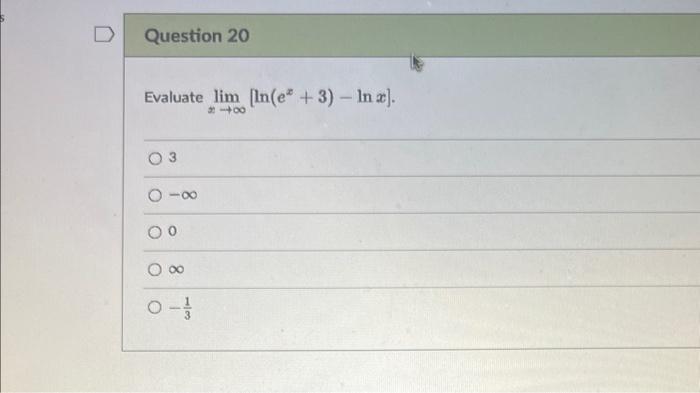 Solved Evaluate limx→∞[ln(ex+3)−lnx] 3 −∞ 0 ∞ −31 | Chegg.com