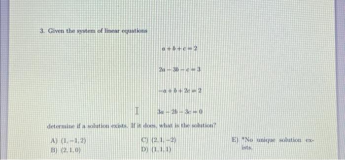 Solved 3. Given the system of linear equations a+b+c=2 A) | Chegg.com
