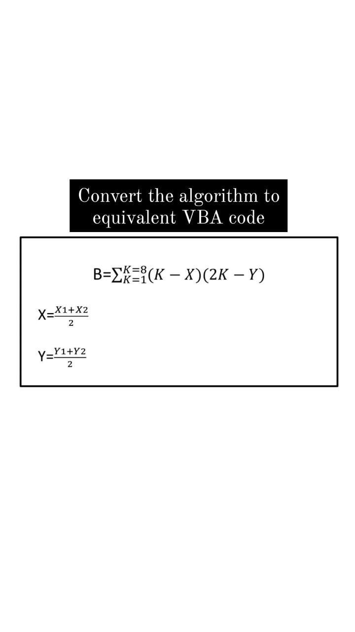 Solved Convert the algorithm to equivalent VBA code BEZKICK | Chegg.com