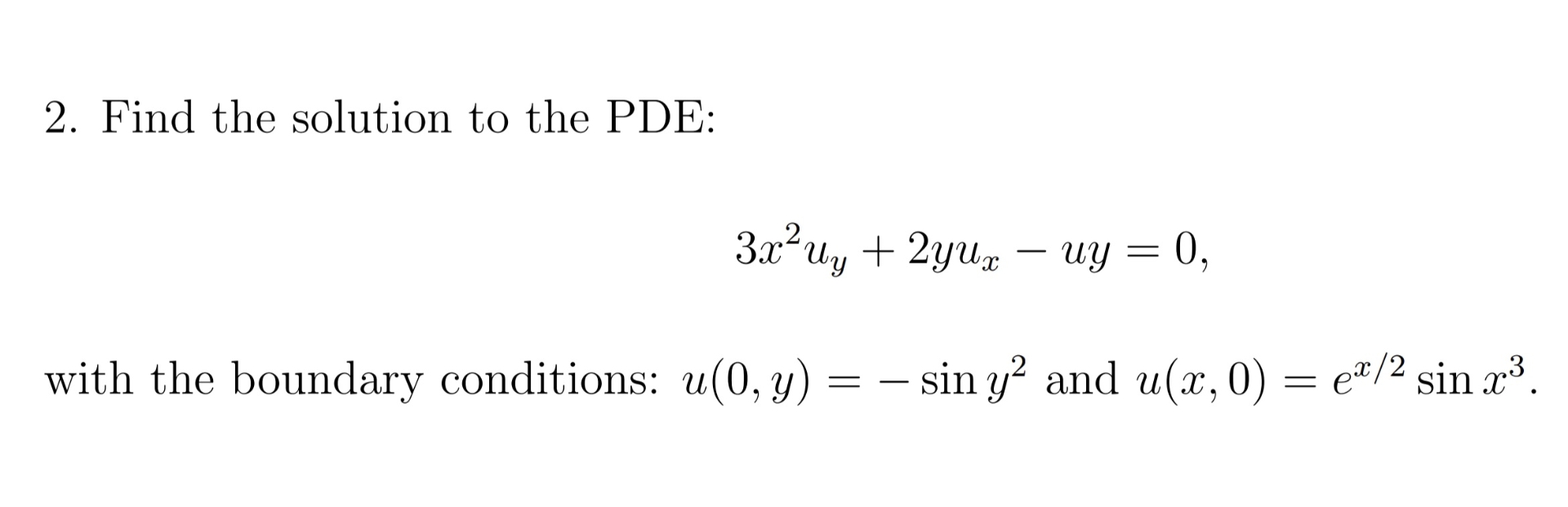 Solved Find the solution to the PDE:3x2uy+2yux-uy=0with the | Chegg.com
