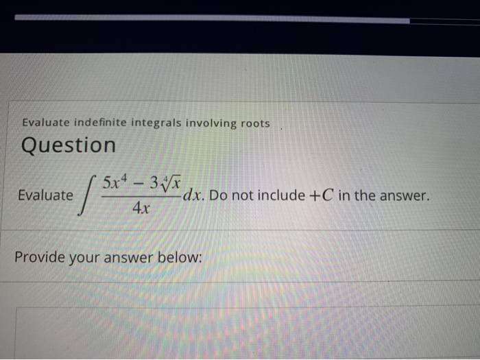 Solved Evaluate indefinite integrals involving roots | Chegg.com