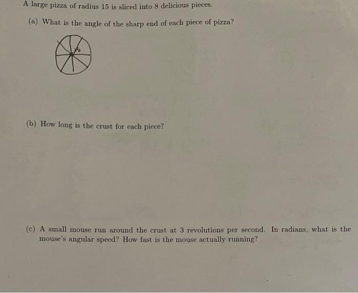 Solved A large pizza of radius 15 is sliced into 8 delicious | Chegg.com