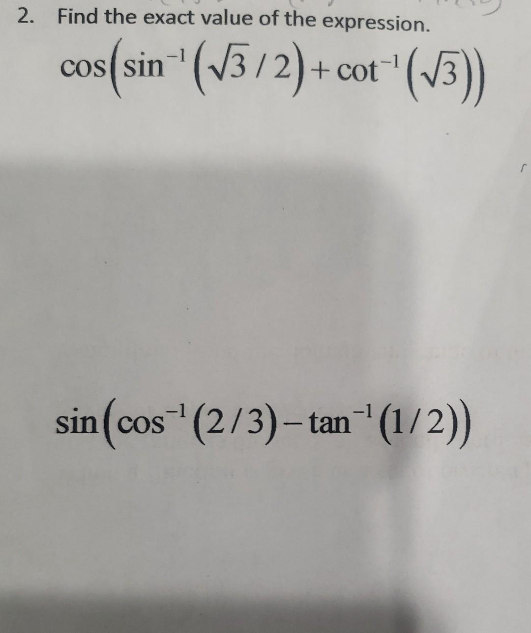 Solved 2. Find the exact value of the expression. | Chegg.com Solved 2. Find the exact value of the expression. | Chegg.com