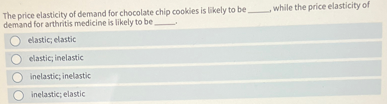 Solved The price elasticity of demand for chocolate chip | Chegg.com