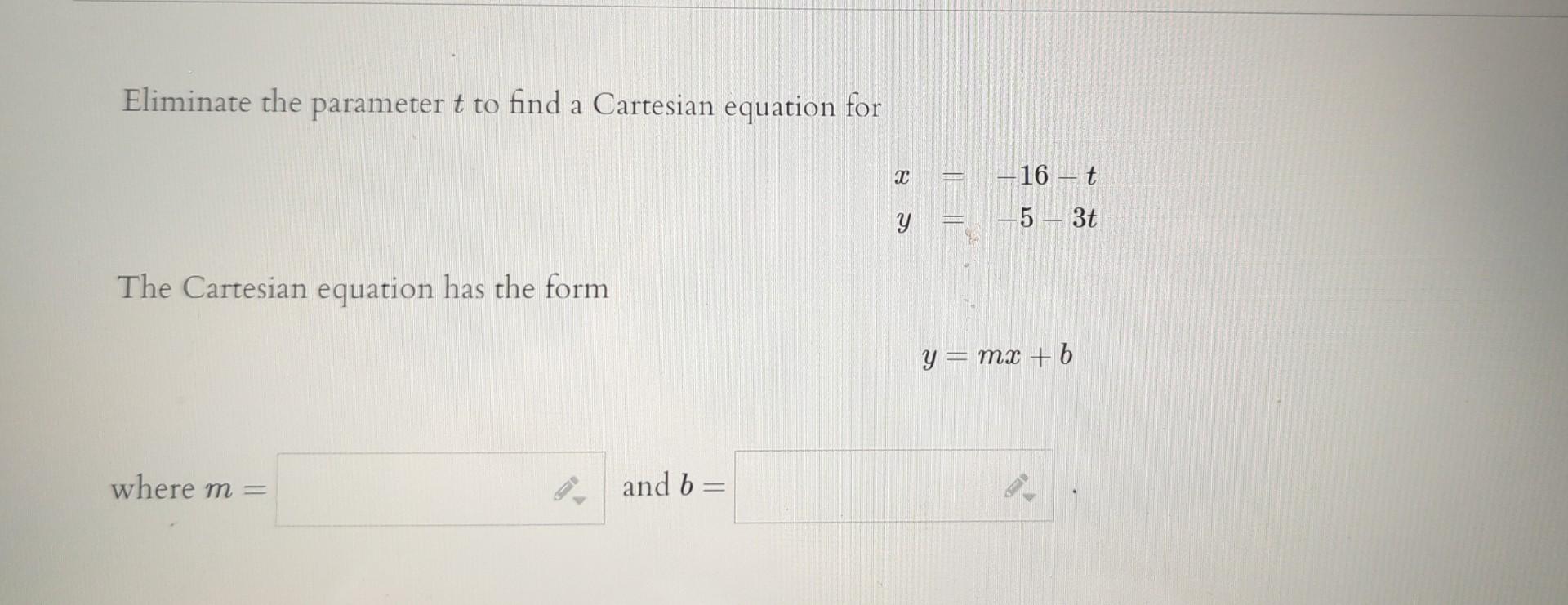 Solved Eliminate The Parameter T To Find A Cartesian