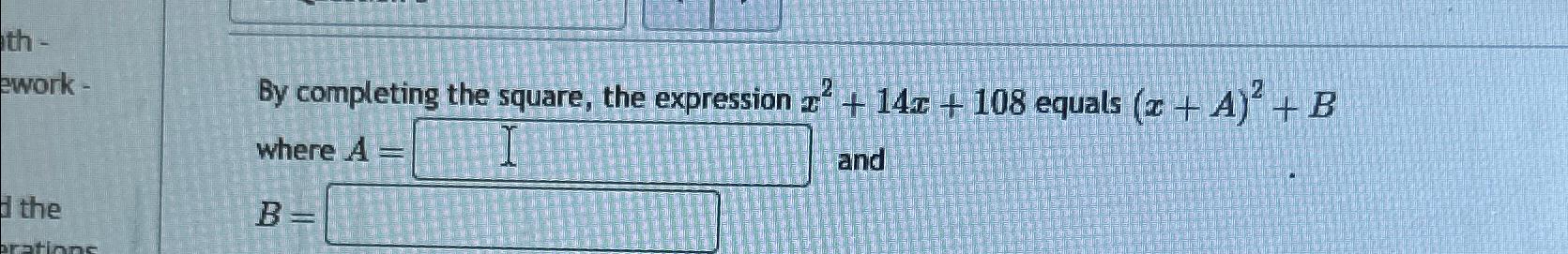 Solved By completing the square, the expression x2+14x+108 | Chegg.com