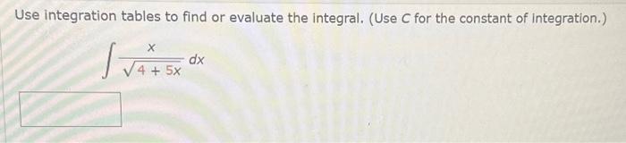 Solved Use integration tables to find or evaluate the | Chegg.com