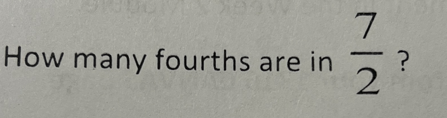 Solved How many fourths are in 72? | Chegg.com