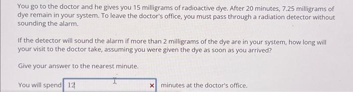 Solved You go to the doctor and he gives you 15 milligrams | Chegg.com